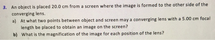 Solved 3. An object is placed 20.0 cm from a screen where | Chegg.com