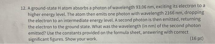 Solved 12. A ground-state H atom absorbs a photon of | Chegg.com