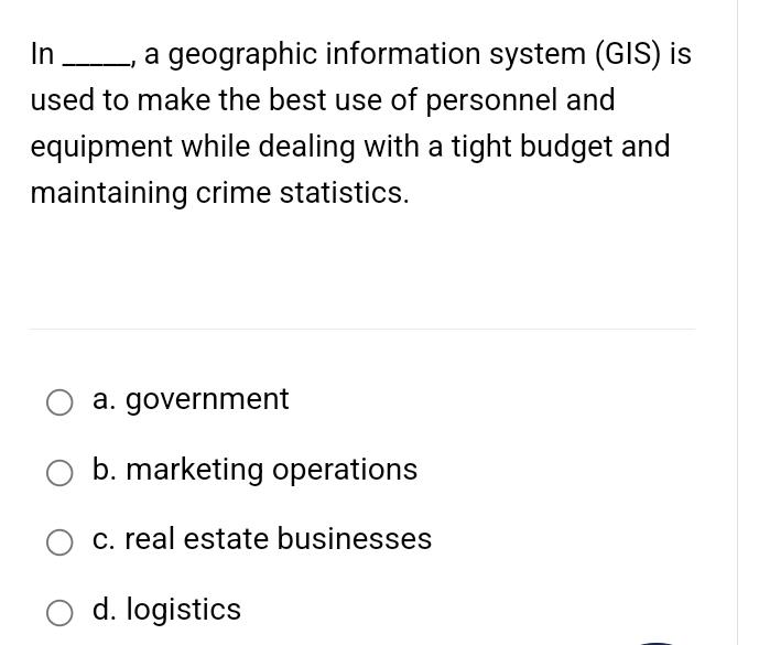 Solved In , ﻿a geographic information system (GIS) ﻿is used | Chegg.com