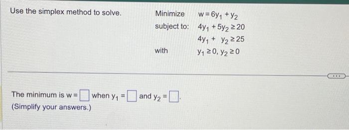 Solved Use the simplex method to solve. Minimize subject | Chegg.com