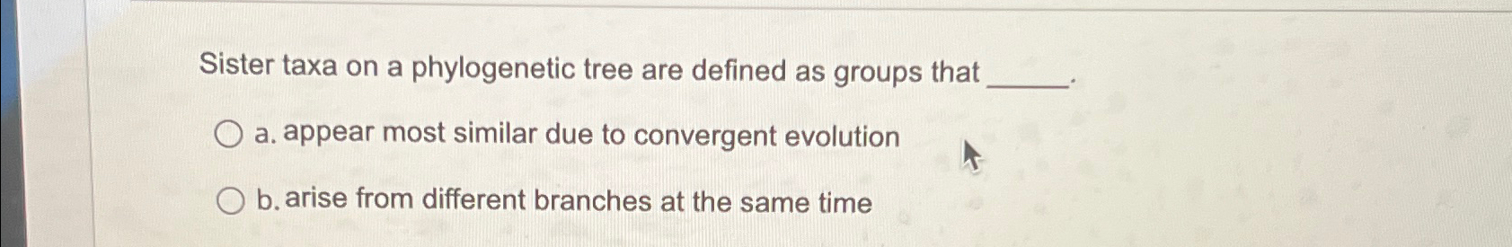 Solved Sister taxa on a phylogenetic tree are defined as | Chegg.com