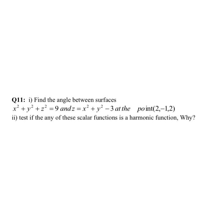Solved Q11: i) ﻿Find the angle between surfaces x2+y2+z2=9 | Chegg.com