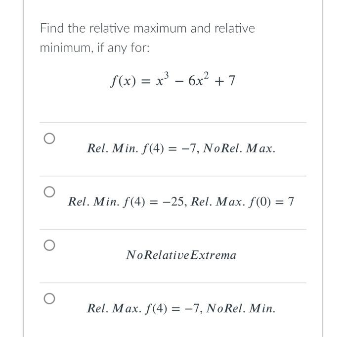 Solved Find the relative maximum and relative minimum, if | Chegg.com
