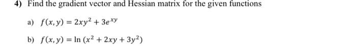 Solved 4) Find the gradient vector and Hessian matrix for | Chegg.com