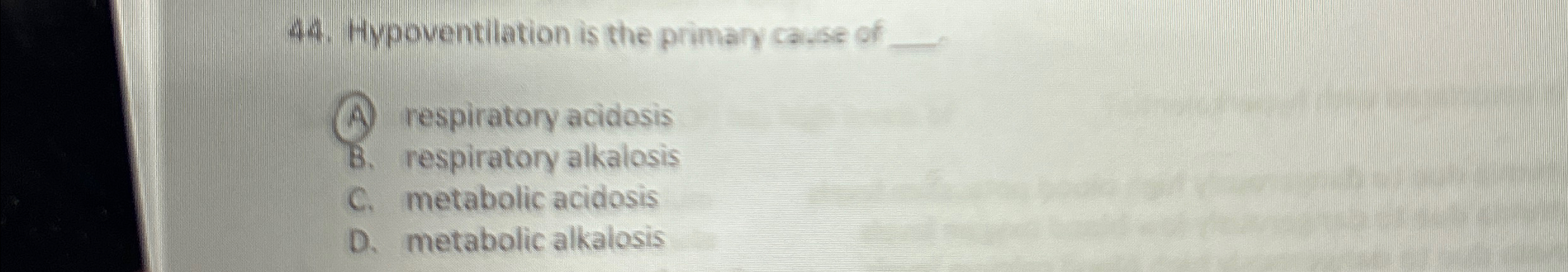 Solved Hypoventilation is the primary cause of q,A) | Chegg.com