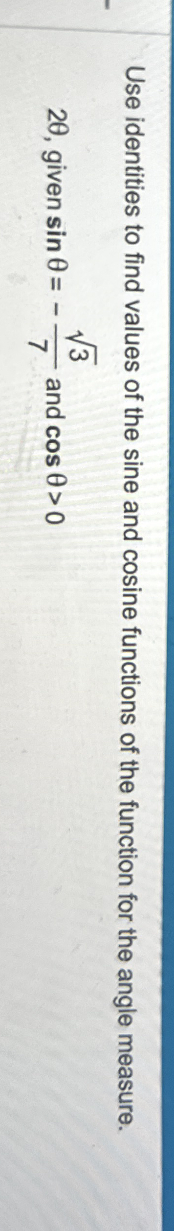 Solved Use identities to find values of the sine and cosine | Chegg.com