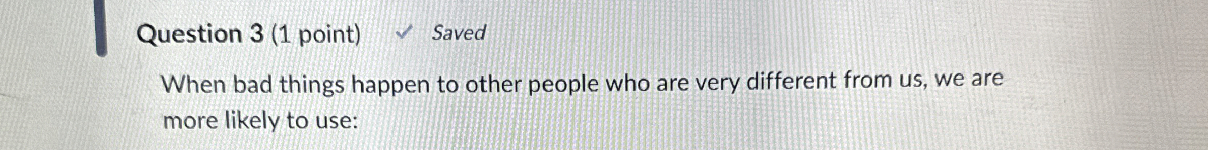 Solved Question 3 (1 ﻿point) ﻿SavedWhen bad things happen | Chegg.com