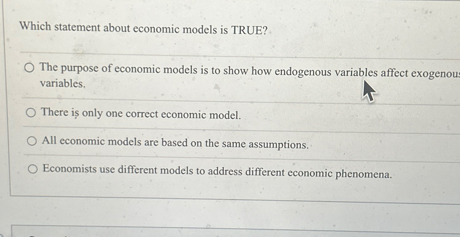 Solved Which statement about economic models is TRUE?The | Chegg.com