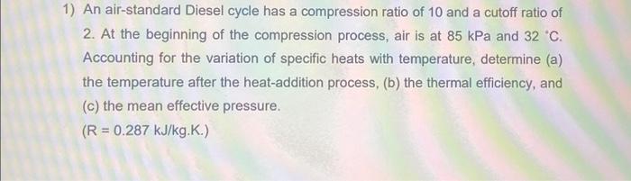 Solved 1) An air-standard Diesel cycle has a compression | Chegg.com