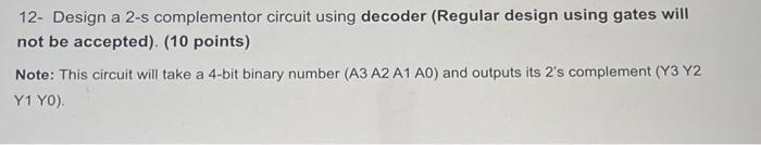 Solved 12- Design a 2-s complementor circuit using decoder | Chegg.com