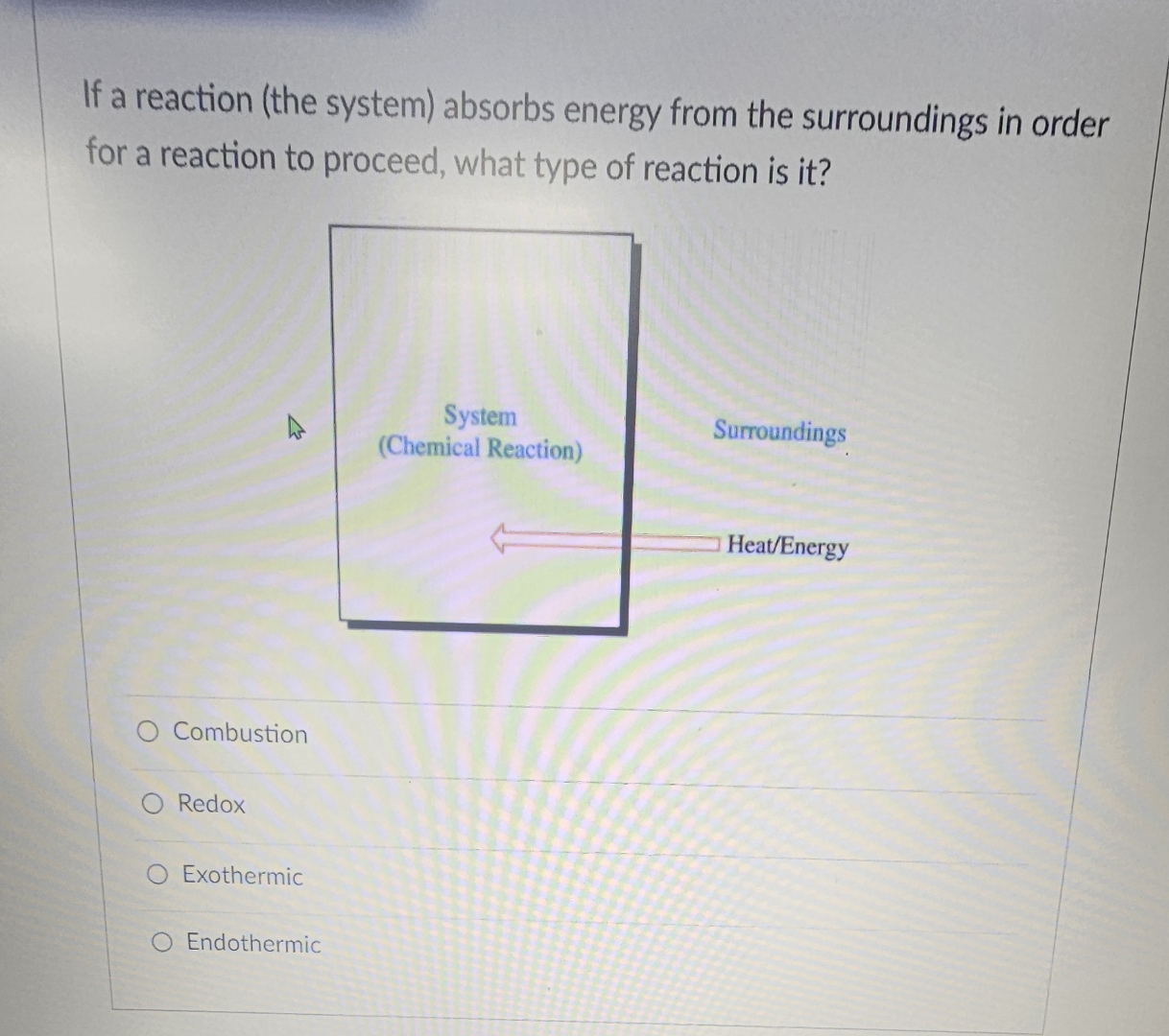 Solved If a reaction (the system) ﻿absorbs energy from the | Chegg.com