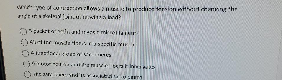 Solved Which type of contraction allows a muscle to produce | Chegg.com