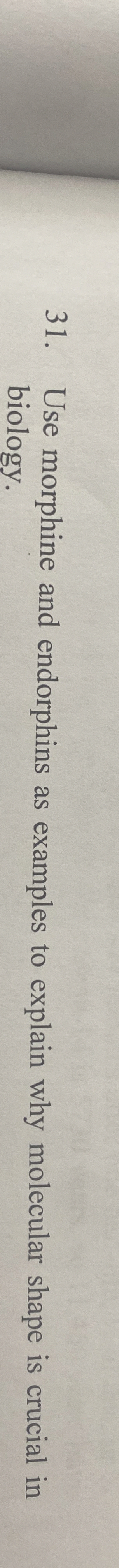 Solved Use morphine and endorphins as examples to explain | Chegg.com