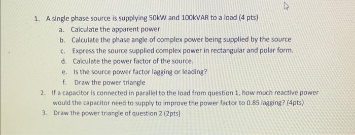 Solved 1. A single phase source is supplying 50 kW and | Chegg.com