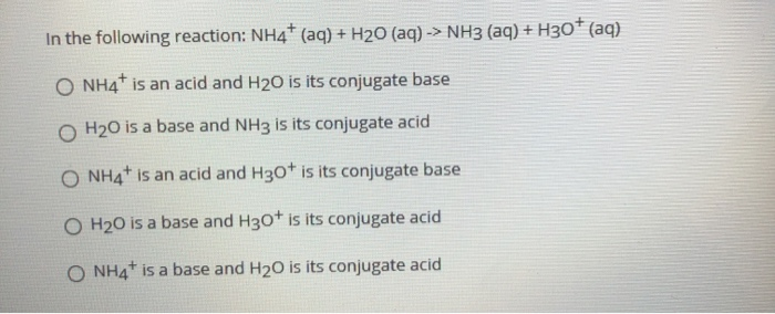 Solved In the following reaction: NH4+ (aq) + H20 (aq) -> | Chegg.com