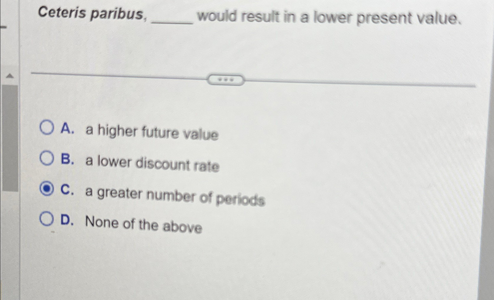 Solved Ceteris paribus. would result in a lower present | Chegg.com
