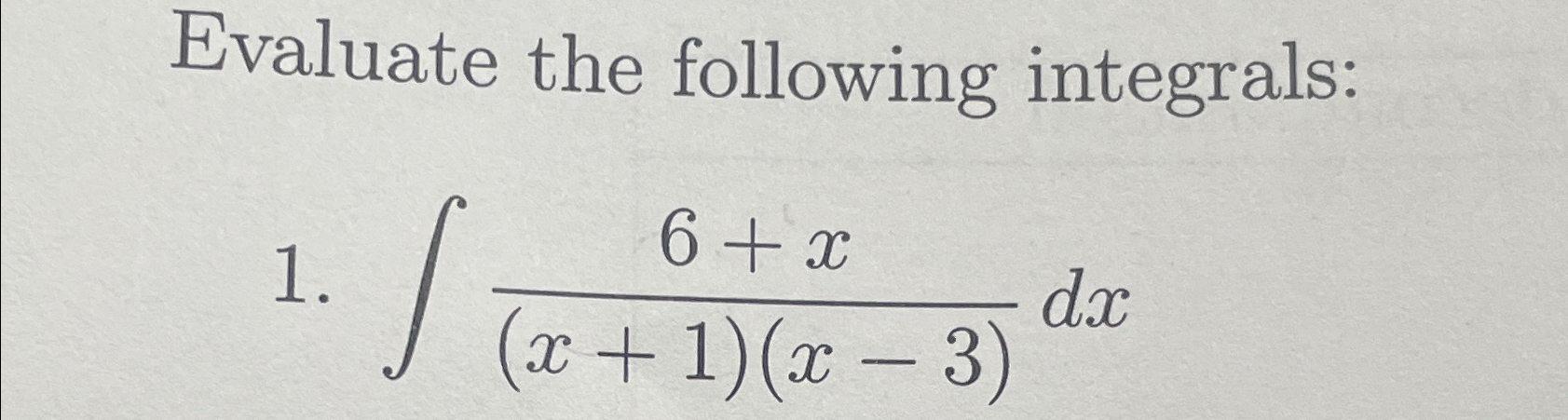 Solved Evaluate the following integrals:∫﻿﻿6+x(x+1)(x-3)dx | Chegg.com