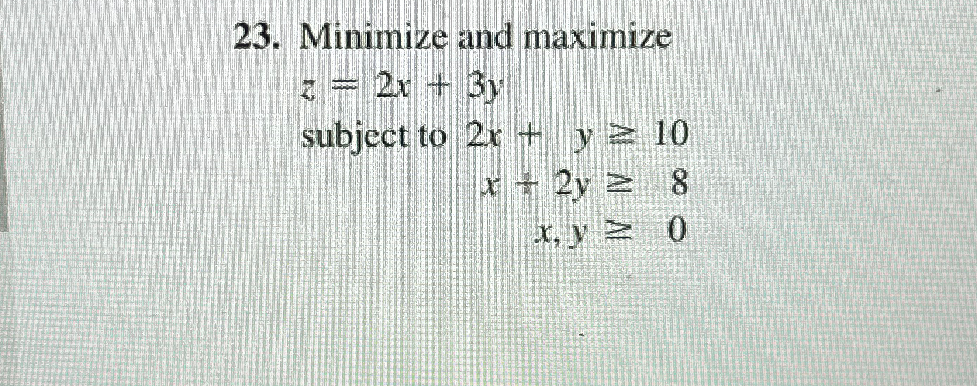 Solved Minimize and maximizez=2x+3y ﻿subject | Chegg.com