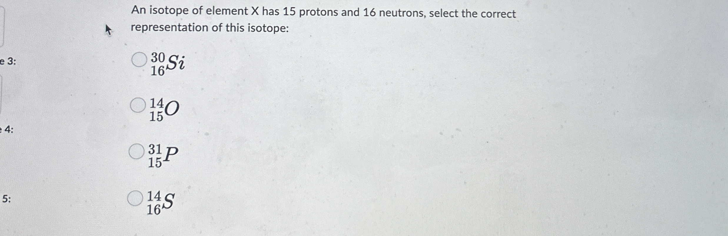Solved An isotope of element x ﻿has 15 ﻿protons and 16 | Chegg.com