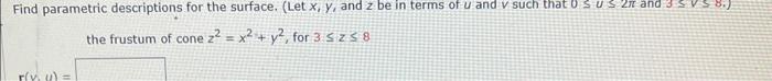 Solved Find parametric descriptions for the surface. (Let | Chegg.com
