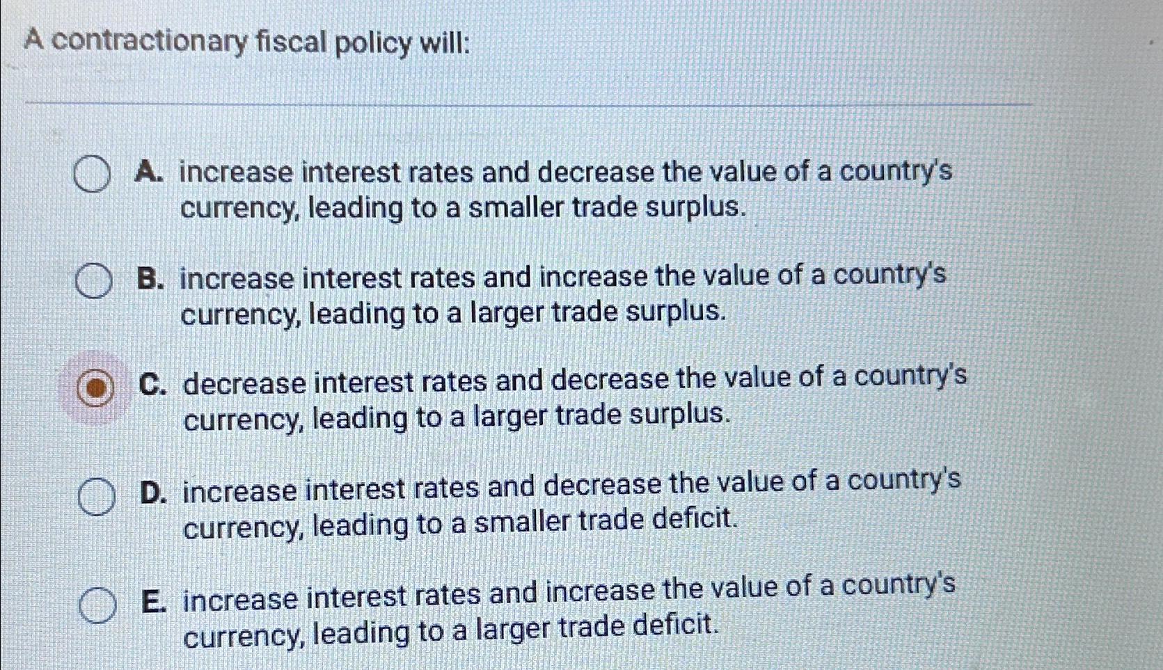 Solved A contractionary fiscal policy will:A. ﻿increase | Chegg.com