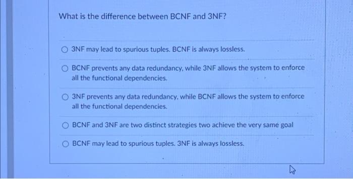 Solved What is the difference between BCNF and 3NF? 3NF may | Chegg.com