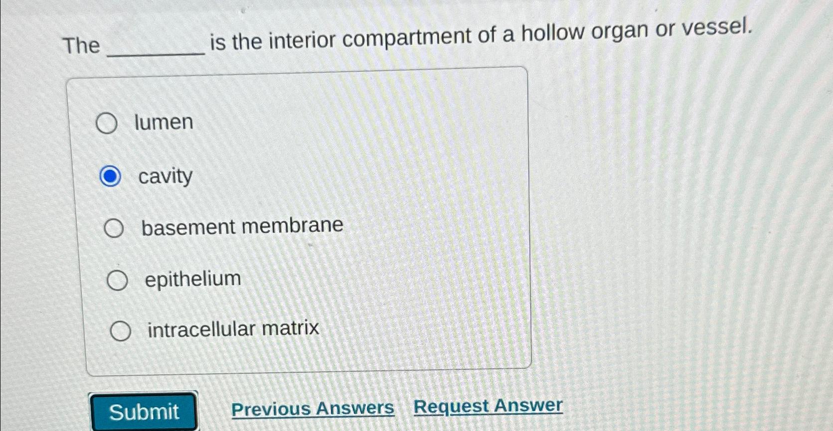 Solved The is the interior compartment of a hollow organ or | Chegg.com