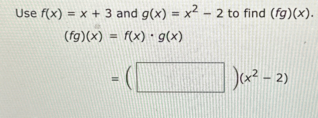 Solved Use f(x)=x+3 ﻿and g(x)=x2-2 ﻿to find | Chegg.com