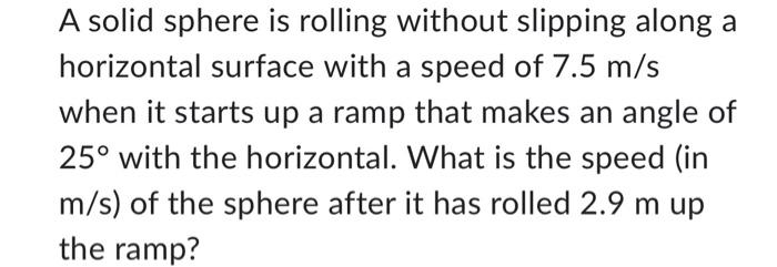 Solved A solid sphere is rolling without slipping along a | Chegg.com