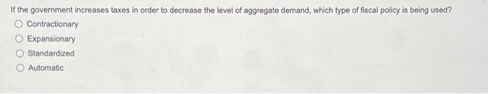 Solved If the government increases taxes in order to | Chegg.com