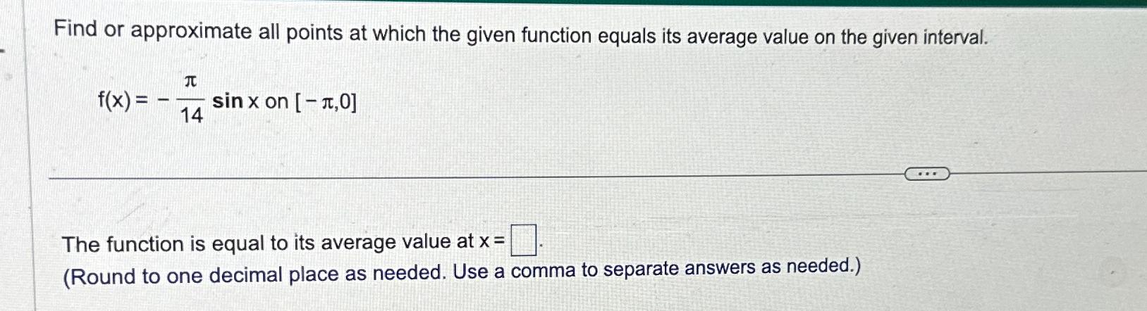 Solved Find or approximate all points at which the given | Chegg.com
