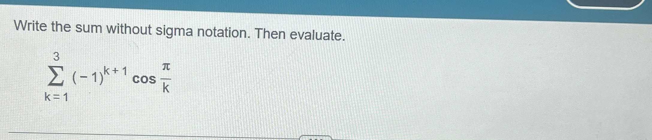 Solved Write the sum without sigma notation. Then | Chegg.com