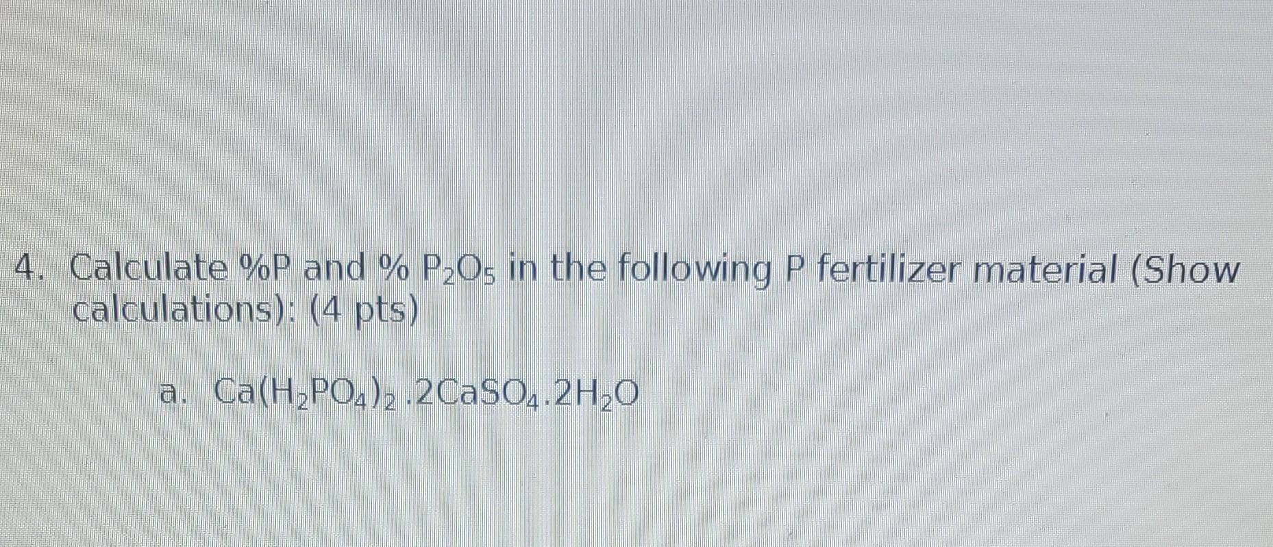 Solved 4. Calculate %P and %P2O5 in the following P | Chegg.com