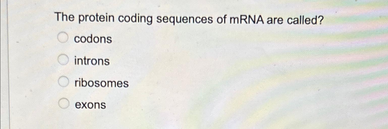 Solved The protein coding sequences of mRNA are | Chegg.com