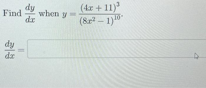Solved Find dxdy when y=(8x2−1)10(4x+11)3 dxdyind dxdy when | Chegg.com