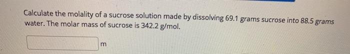 Solved Calculate the molality of a sucrose solution made by | Chegg.com