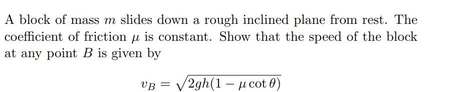 Solved A block of mass m slides down a rough inclined plane | Chegg.com