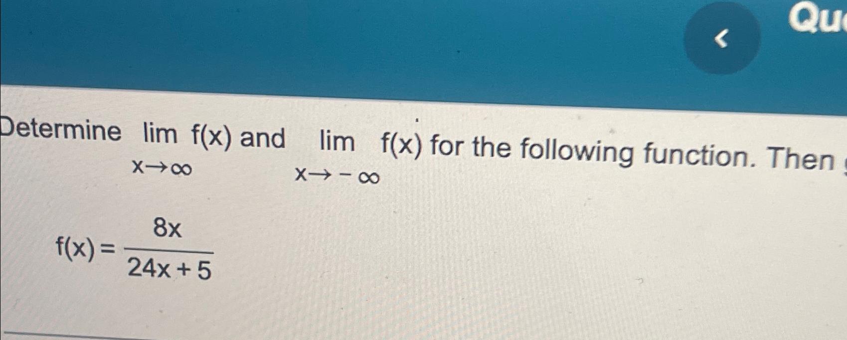 Solved Determine limx→∞f(x) ﻿and limx→-∞f(x) ﻿for the | Chegg.com