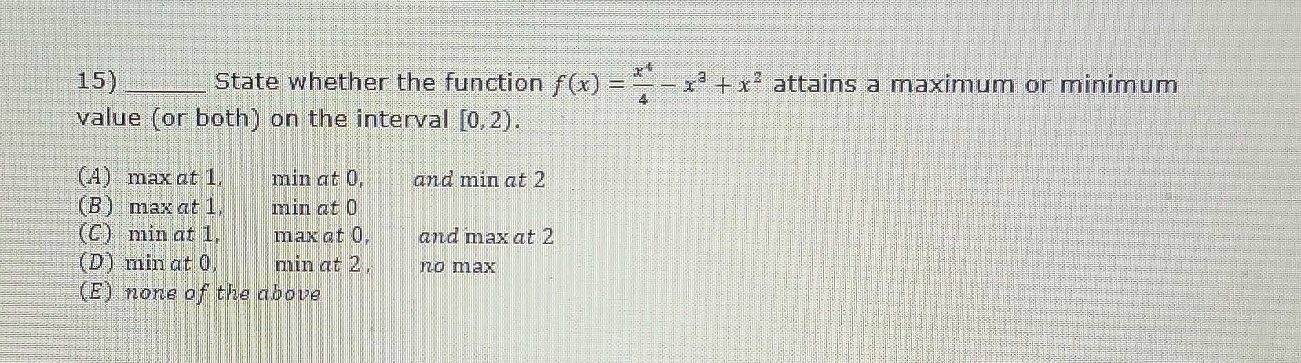 Solved 15) State whether the function f(x)=4x4−x3+x2 attains | Chegg.com