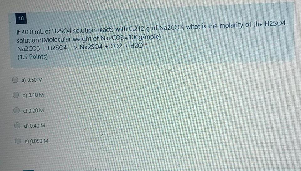 Solved 18 If 40.0 mL of H2SO4 solution reacts with 0.212 g | Chegg.com