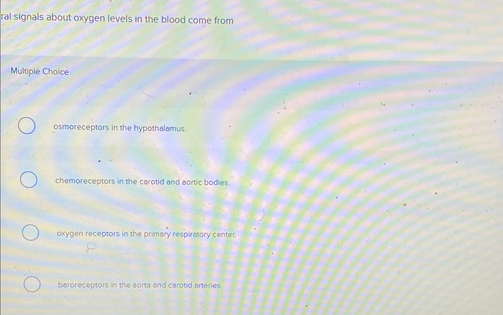 Solved ral signals about oxygen levels in the blood come | Chegg.com