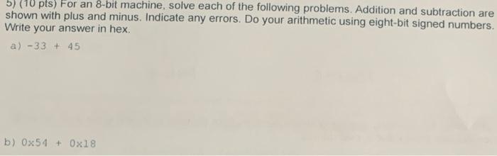 Solved 5) (10 pts) For an 8-bit machine, solve each of the | Chegg.com