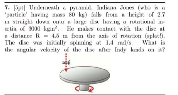 Solved 7. [5pt] Underneath a pyramid, Indiana Jones (who is | Chegg.com