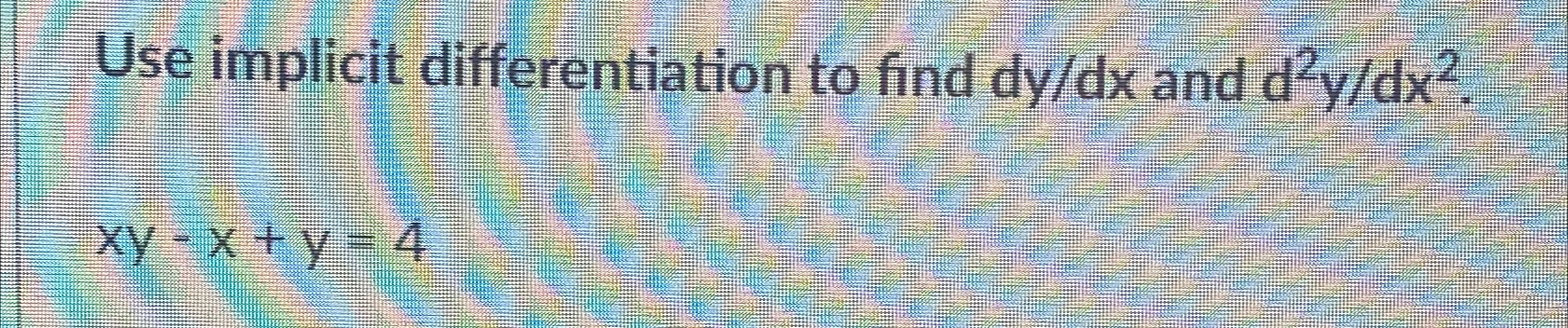 Solved Use implicit differentiation to find dydx ﻿and | Chegg.com