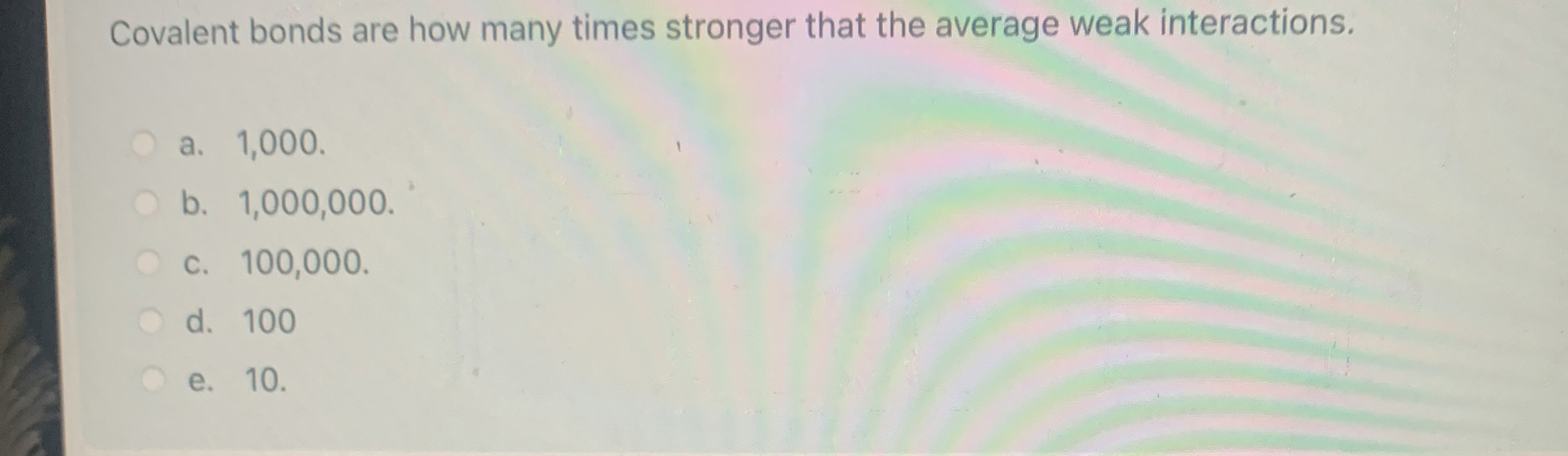 Solved Covalent bonds are how many times stronger that the | Chegg.com