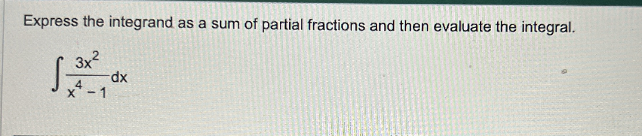 Solved Express the integrand as a sum of partial fractions | Chegg.com