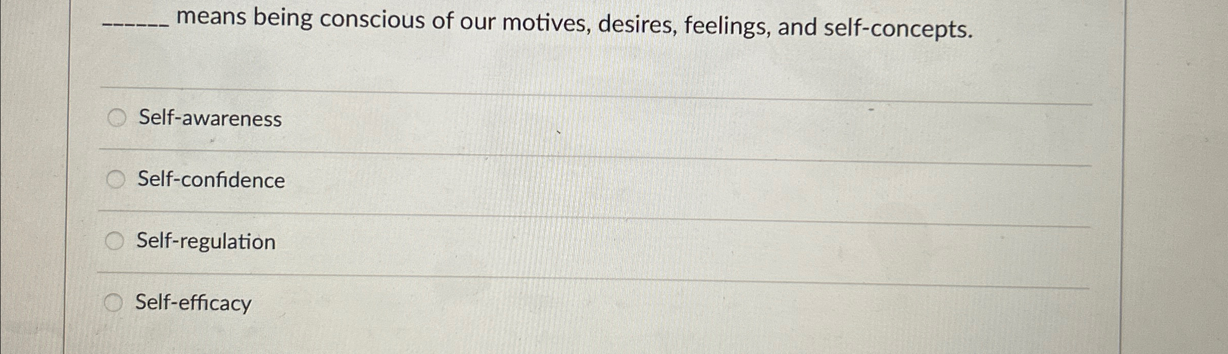 Solved q, ﻿means being conscious of our motives, desires, | Chegg.com