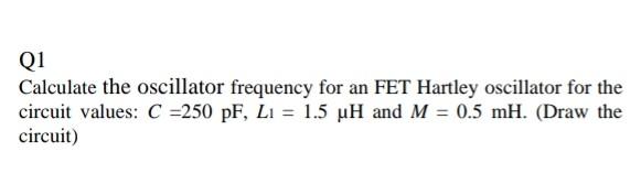 Solved Q1 Calculate the oscillator frequency for an FET | Chegg.com