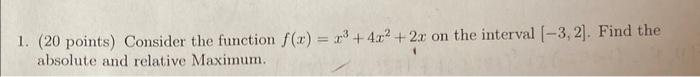 Solved 1. (20 points) Consider the function f(x)=x3+4x2+2x | Chegg.com