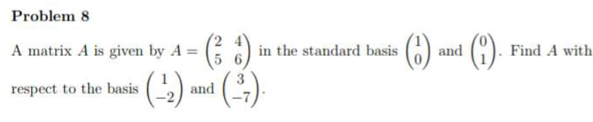 Solved by an EXPERT Problem 8A matrix A is ﻿given by A=([2,4],[5,6]) in | Chegg.com